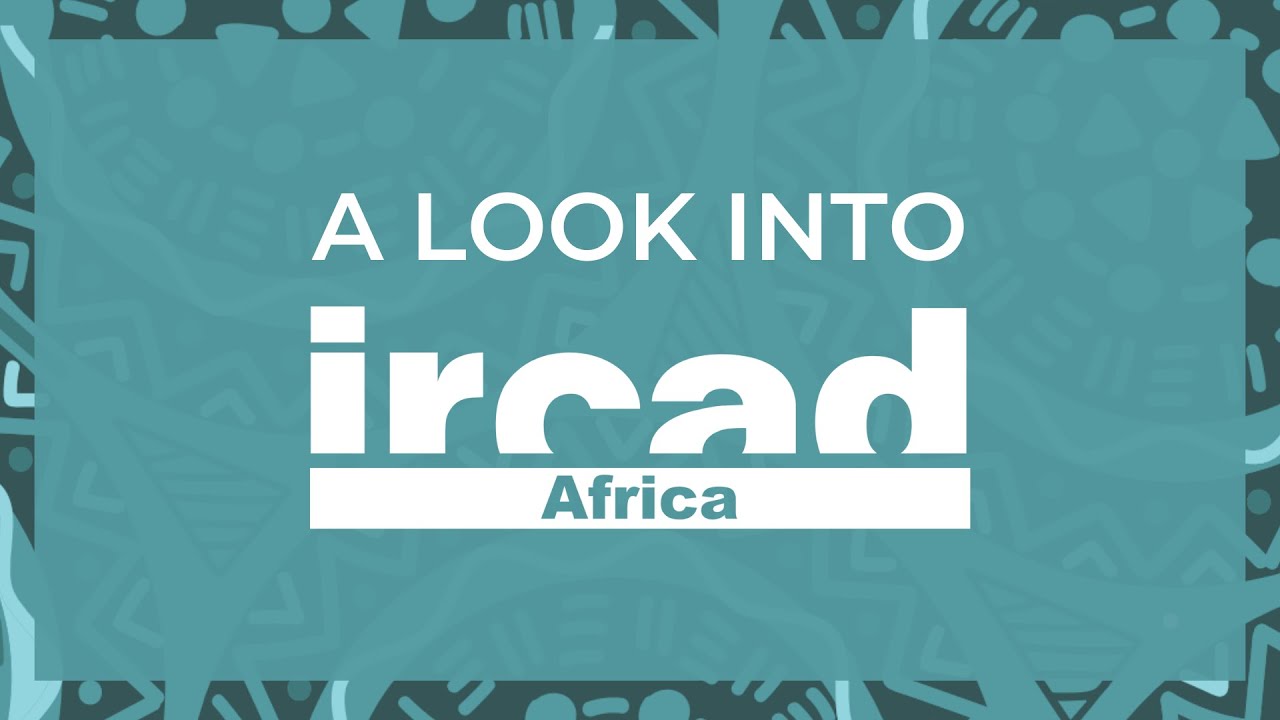 A look into IRCAD Africa
