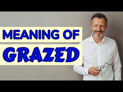 Grazed | Definition of grazed 📖