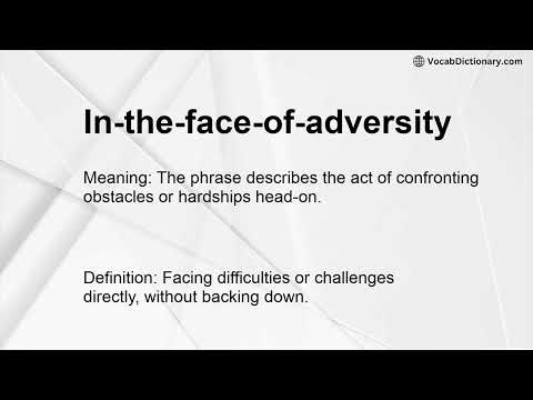 In-the-face-of-adversity Meaning