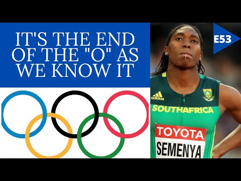 EPISODE 53 - Caster Semenya CONTROVERSY Will Determine THE FUTURE of the Olympic Games