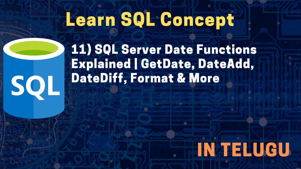 11) SQL Server Date Functions Explained | GetDate, DateAdd, DateDiff, Format & More