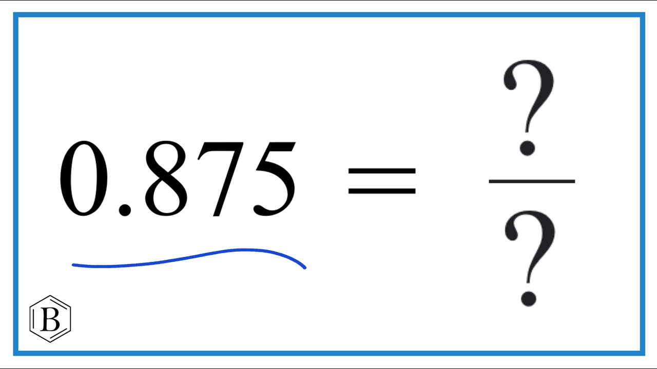 0.875   as a Fraction   (simplified form)