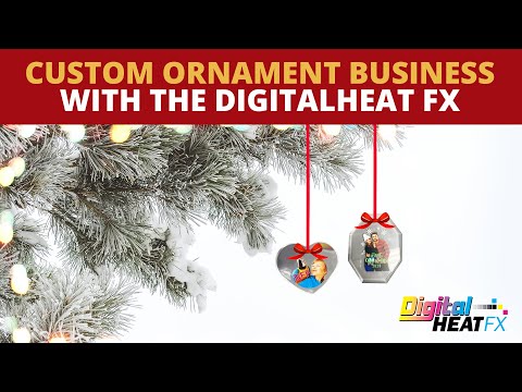 Custom Ornament Business with DigitalHeat FX