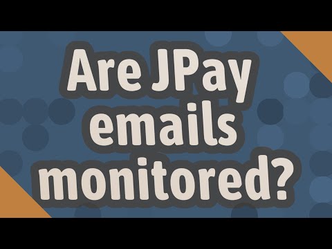 Are JPay emails monitored?
