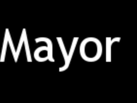 How to Pronounce Mayor