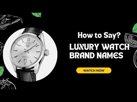 How to pronounce luxury watch brands ? - (Exactly)