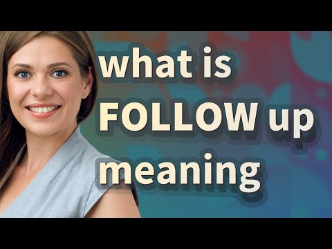 Follow up | meaning of Follow up
