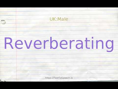 How to pronounce reverberating
