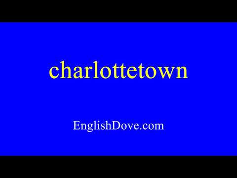 How to pronounce charlottetown in American English