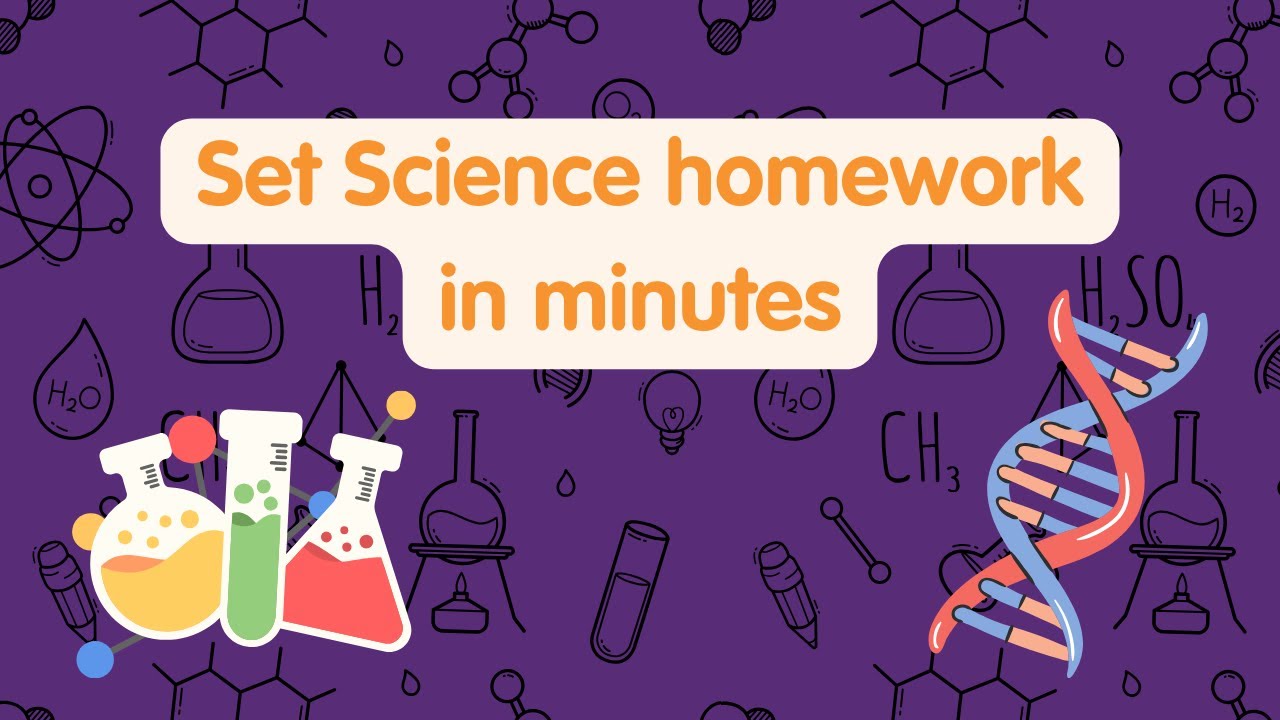 How to set science homework in minutes