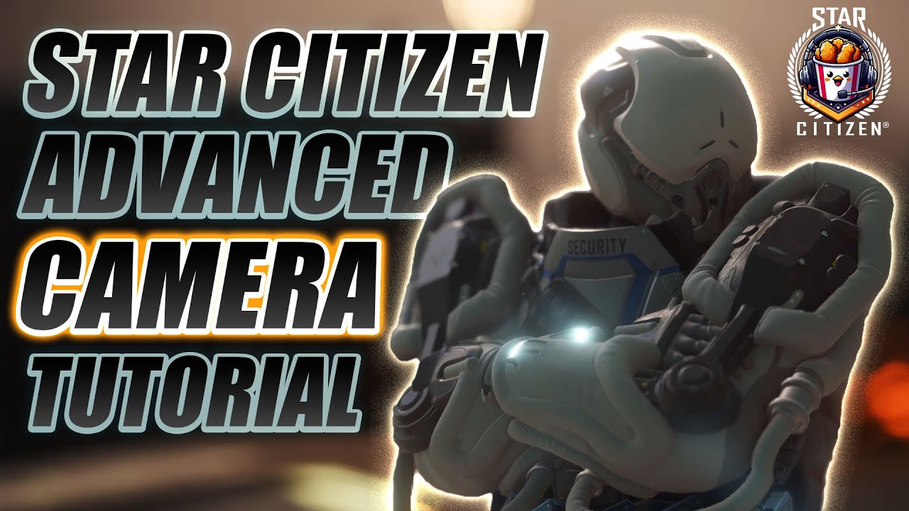 Star Citizen Advanced Camera Tutorial