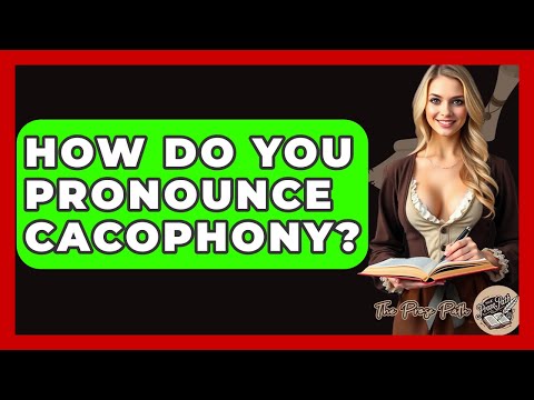 How Do You Pronounce Cacophony? - The Prose Path