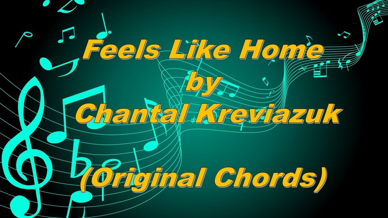 Feels Like Home  - Chantal Kreviazuk (Original Chords)