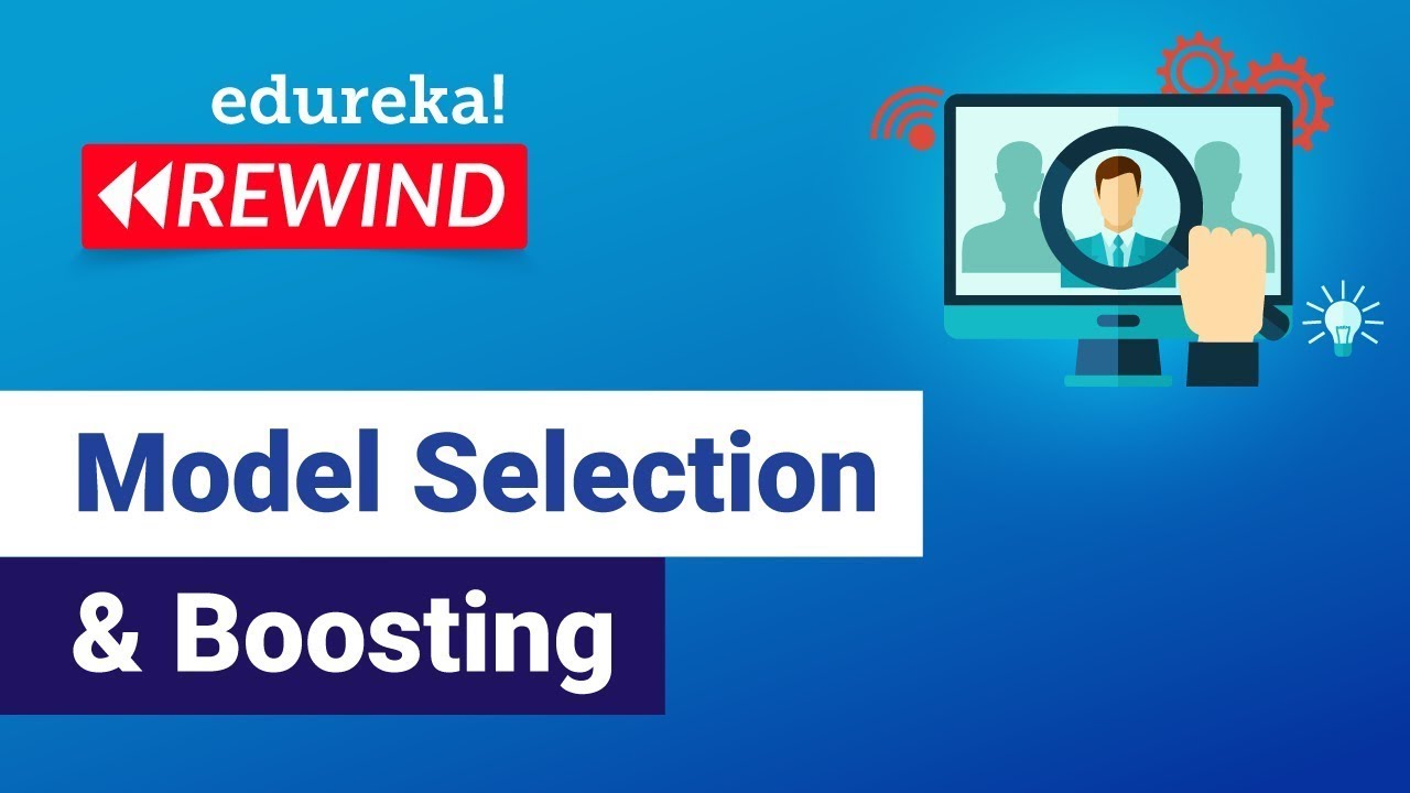 Model Selection & Boosting  | Machine Learning Tutorial |  Data Science  Edureka Rewind -  5