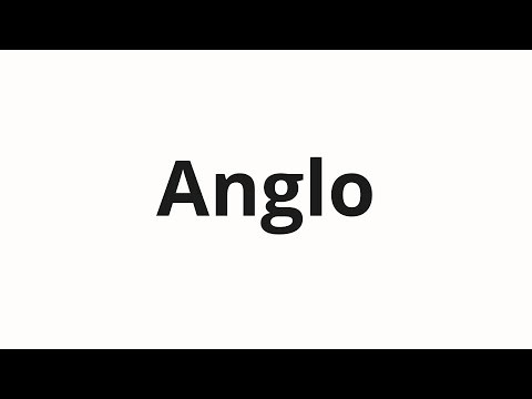How to pronounce Anglo