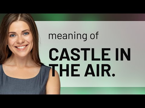 Building Castles in the Air: A Dive into Dreams and Aspirations