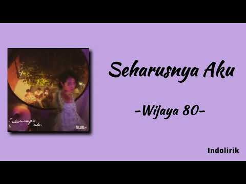 Seharusnya Aku - Wijaya 80 | Lirik Lagu