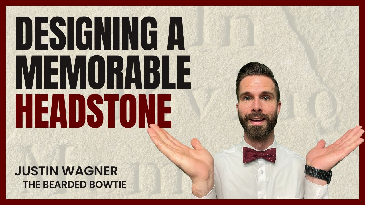 Designing a Memorable Headstone: A Comprehensive Guide with The Bearded Bowtie