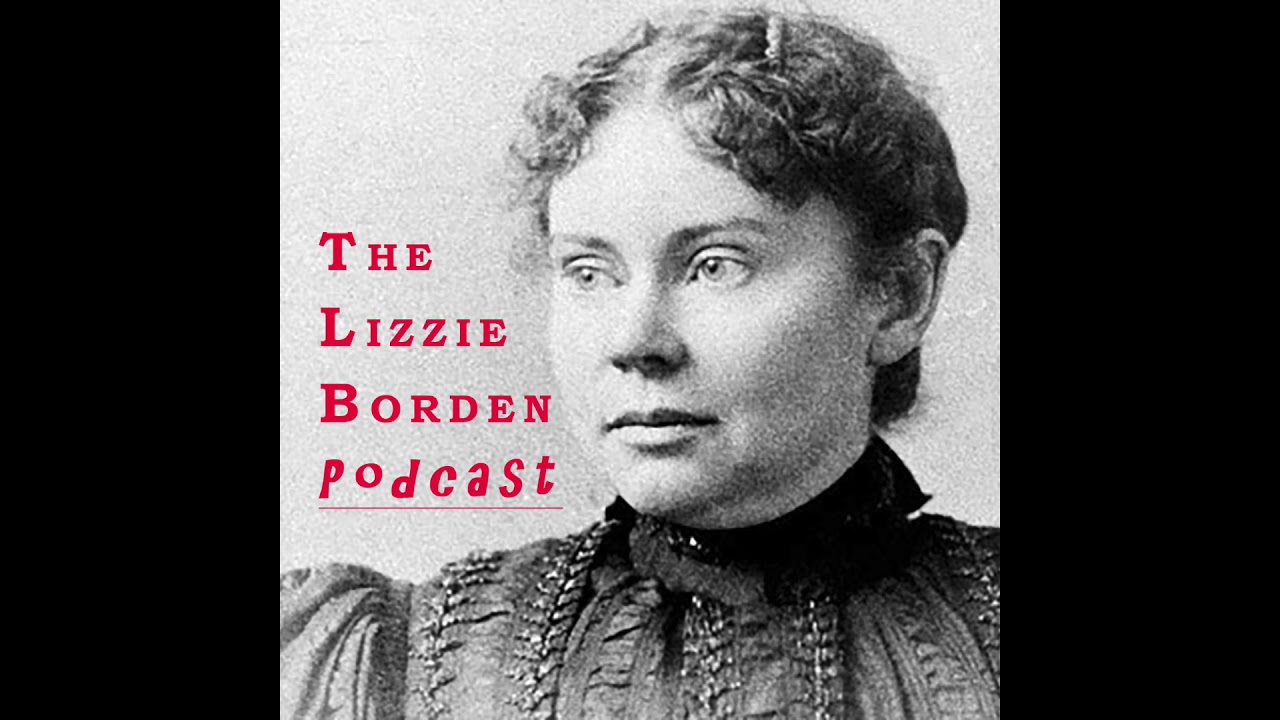 Lizzie Borden Podcast, Episode 9: A Lizzie Borden Primer Part Four