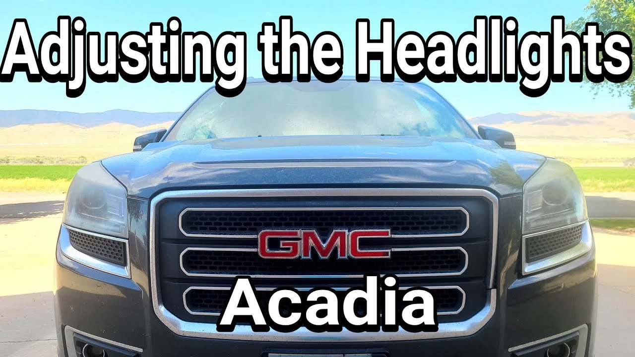 How to adjust Headlights on a GMC Acadia
