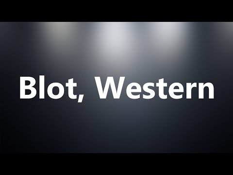 Blot, Western - Medical Meaning and Pronunciation