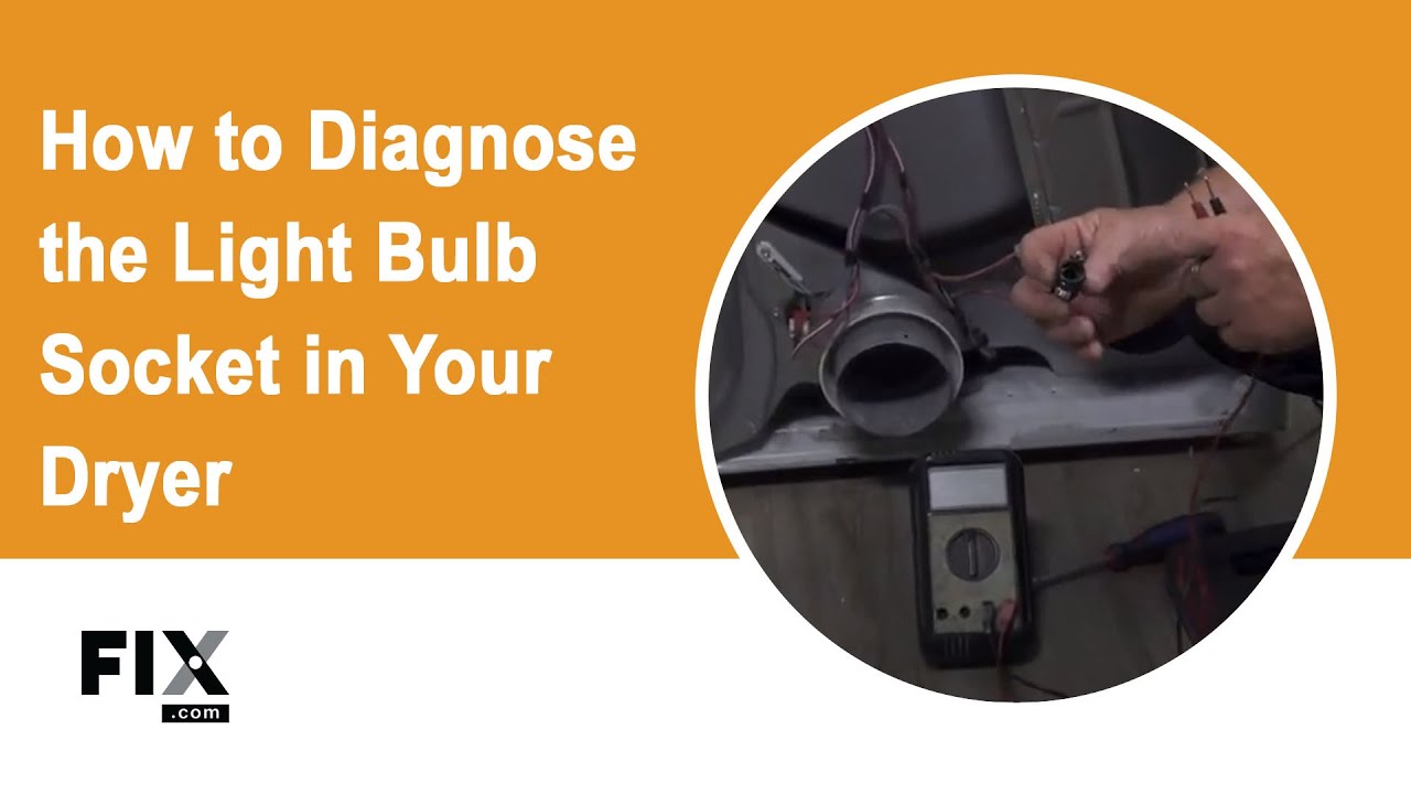 How a Faulty Bulb Socket Can Keep Your Dryer Light from Working - Fix.com