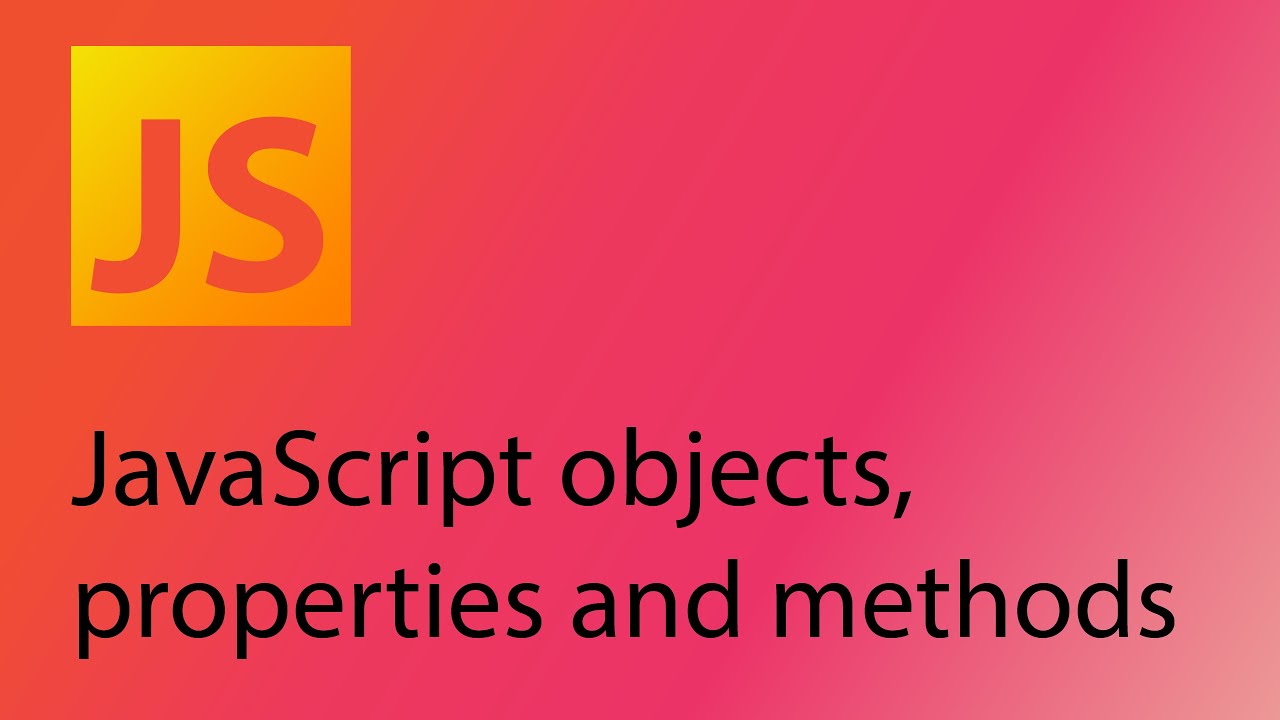 JavaScript 2021 Tutorial 24 - Objects, properties and methods