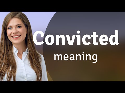 Understanding "Convicted" in English