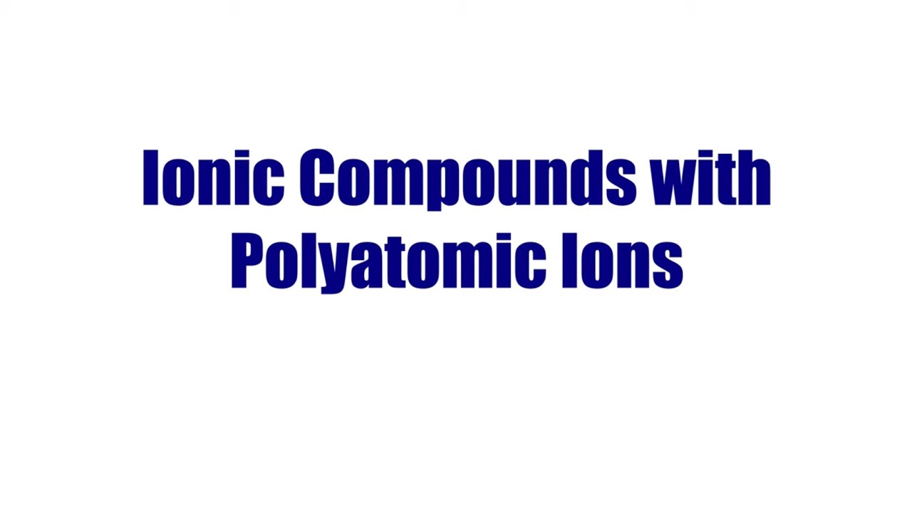 Naming & Formulas of Ionic Compounds with Polyatomic Ions