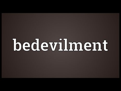 Bedevilment Meaning