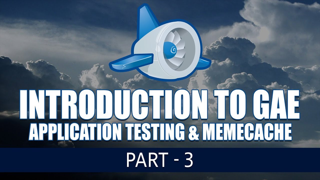 Introduction to Google App Engine | Application Testing & Memecache | Part 3 | Eduonix