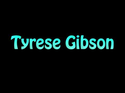 Learn How To Pronounce Tyrese Gibson