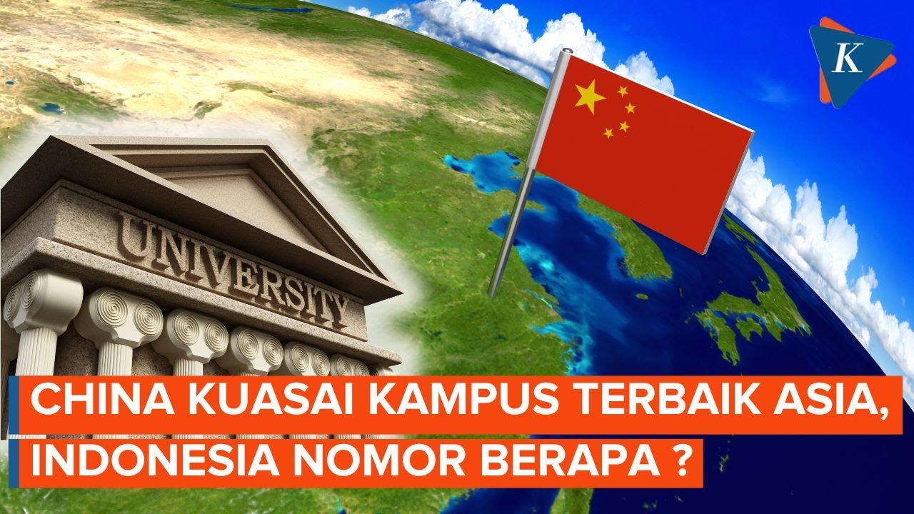 Kampus Terbaik di Asia 2026 Didominasi China, Indonesia Urutan Berapa?