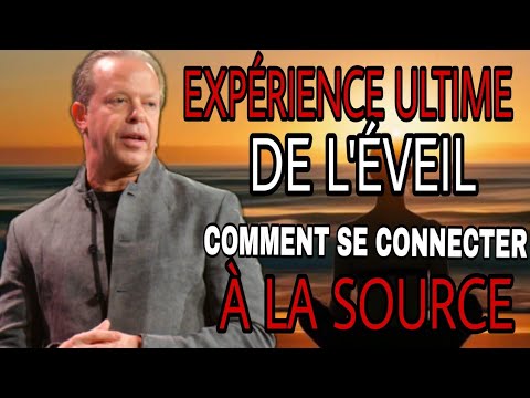 Comment se Connecter à la Source :L’Expérience Ultime de l’Éveil //Dr.Joe Dispenza