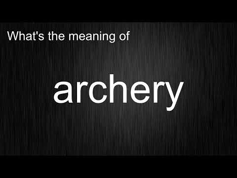 What's the meaning of "archery", How to pronounce it?