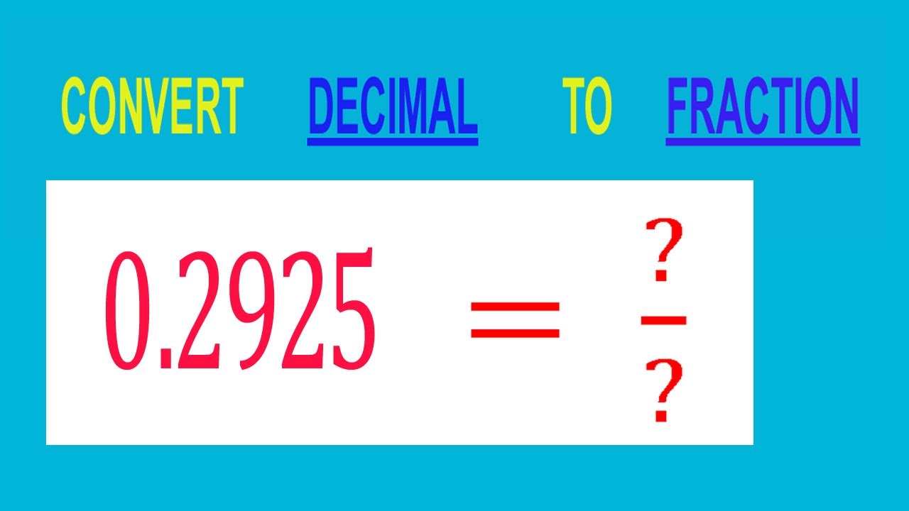 CONVERT    DECIMAL     0.2925 =  ?/?        TO     FRACTION
