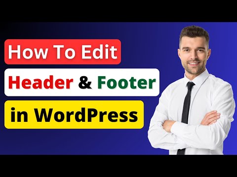 Edit WordPress Header and Footer | How to Edit Header and Footer in WordPress (+ Full Site Editing)