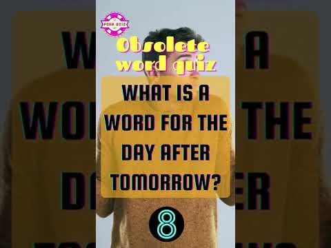 What is the Obsolete Word for the Day After Tomorrow? Posh Quiz World