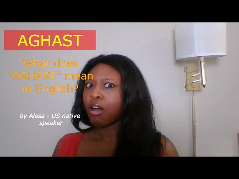 What is "AGHAST"? What does "AGHAST" mean in English?