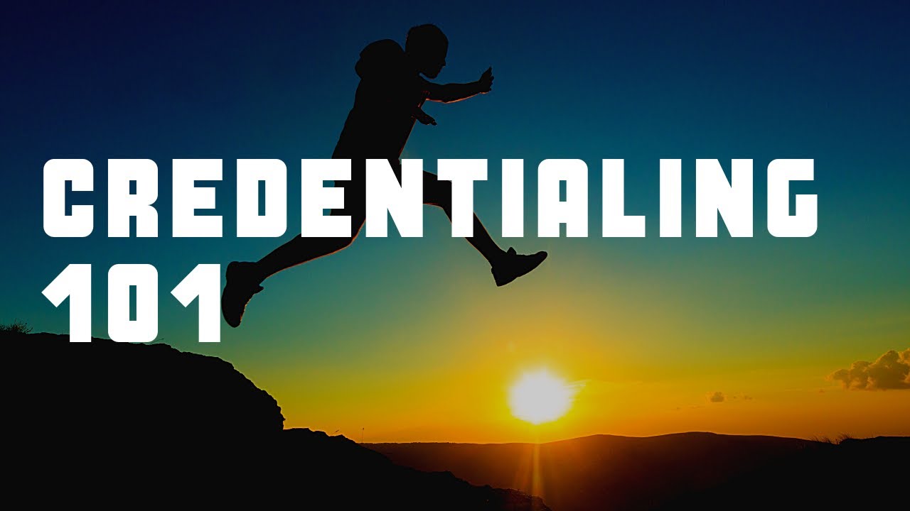 Credentialing 101