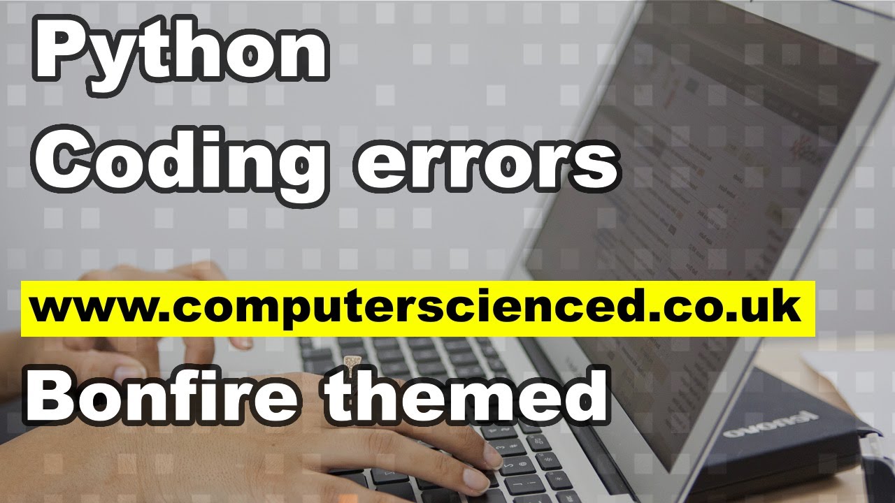 Python code errors - Can you spot the programming error? Bonfire themed