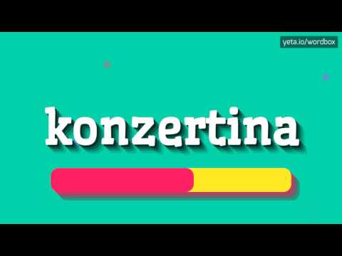 KONZERTINA - HOW TO PRONOUNCE IT!?