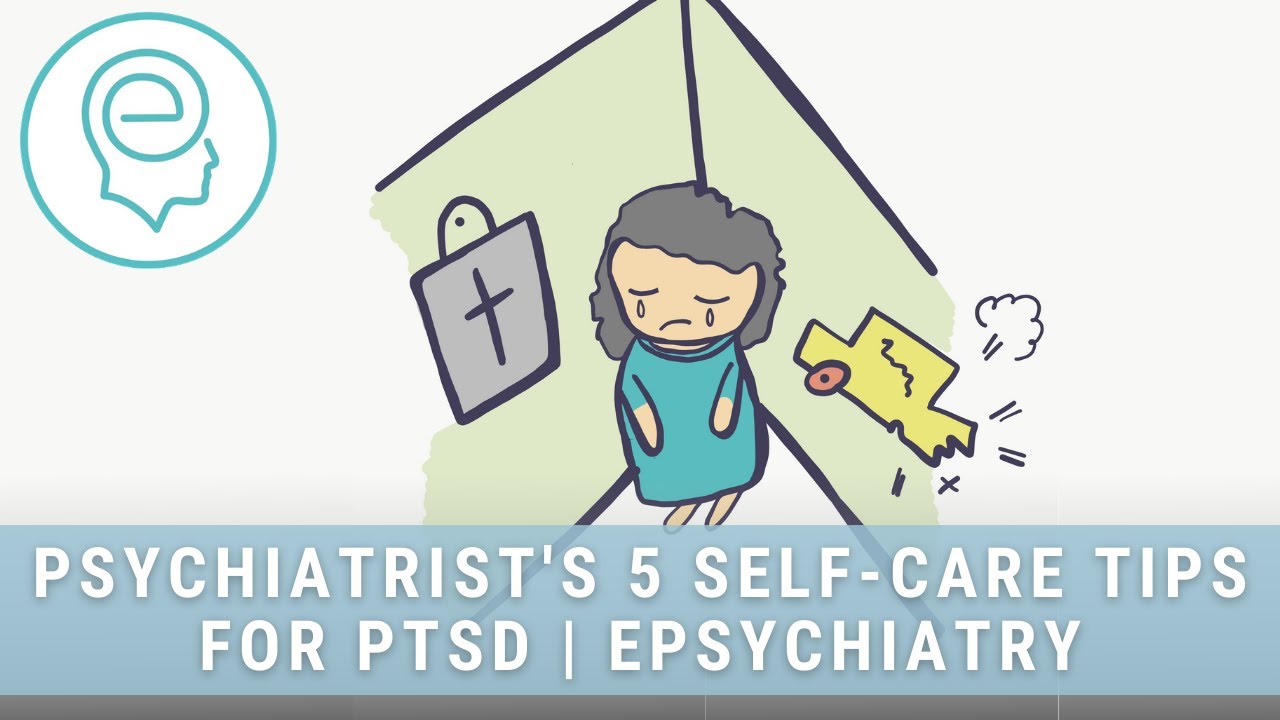 Psychiatrist's 5 self-care tips for PTSD | Epsychiatry