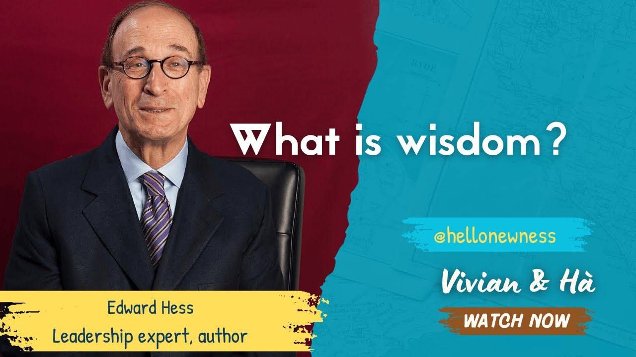 What is wisdom? (With Professor Edward Hess)