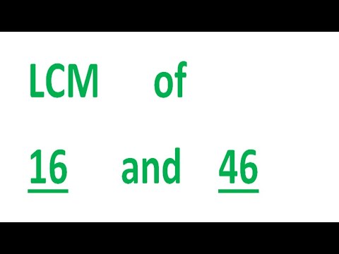 LCM of 16 and 46