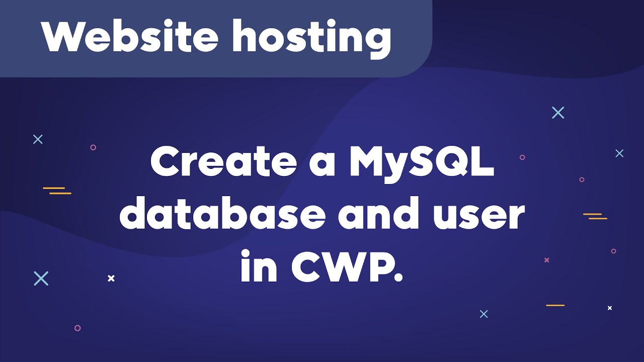 How to create a MySQL database and user in CWP.