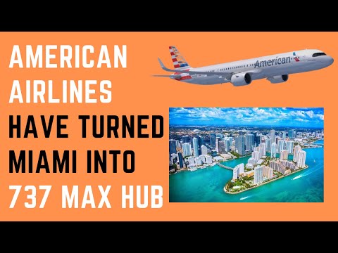 American Airlines have turned Miami into 737 Max hub | American Airlines hub | American 737 max
