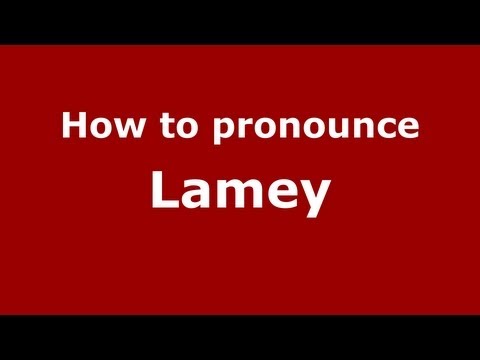 How to Pronounce Lamey - PronounceNames.com