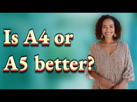 Is A4 or A5 better?