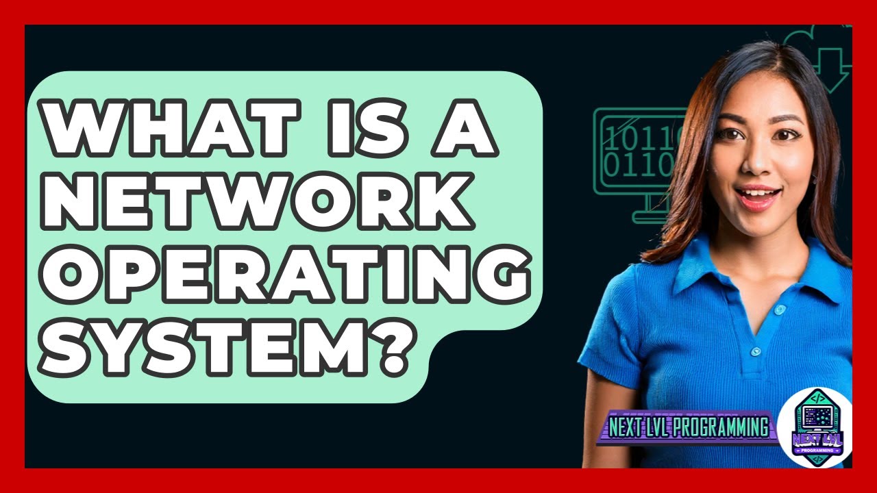What Is A Network Operating System? - Next LVL Programming